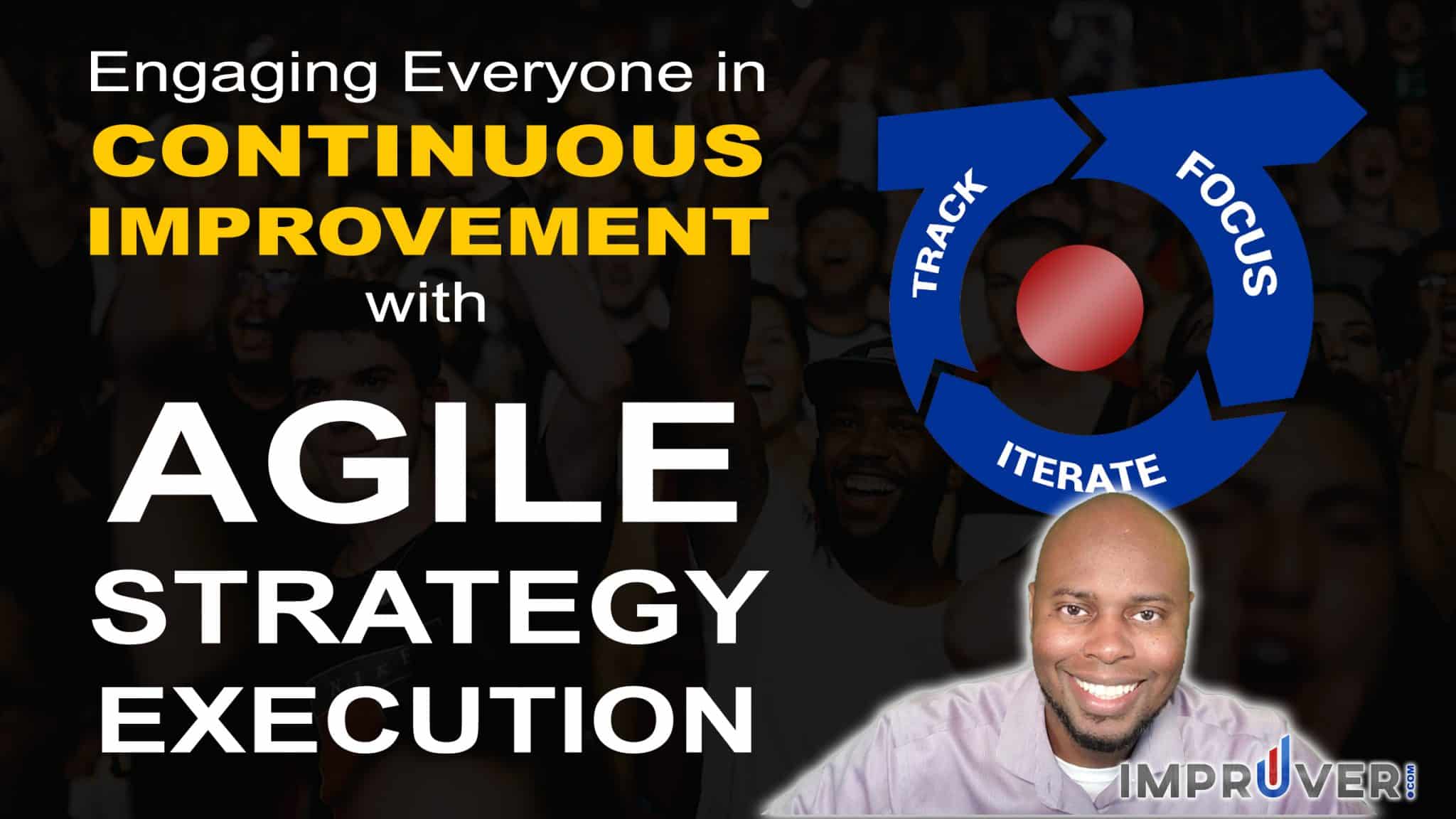 Engage Everyone in Continuous Improvement with Agile Strategy Execution ...